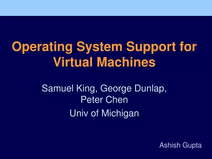 PPT - Operating System Support for Virtual Machines PowerPoint ...