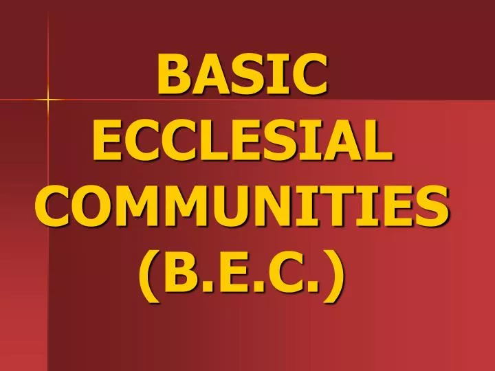 PPT - BASIC ECCLESIAL COMMUNITIES (B.E.C.) PowerPoint Presentation ...