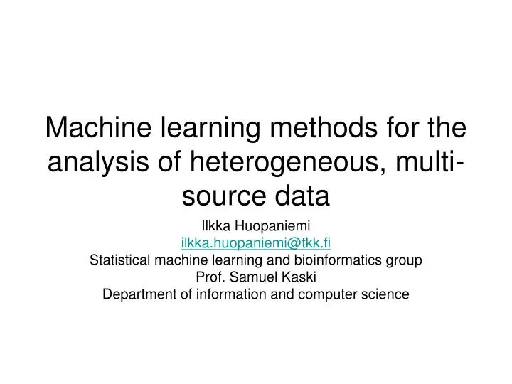 Ppt Machine Learning Methods For The Analysis Of Heterogeneous Multi