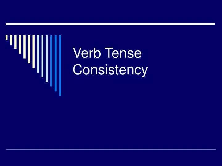 PPT - Verb Tense Consistency PowerPoint Presentation, free download ...
