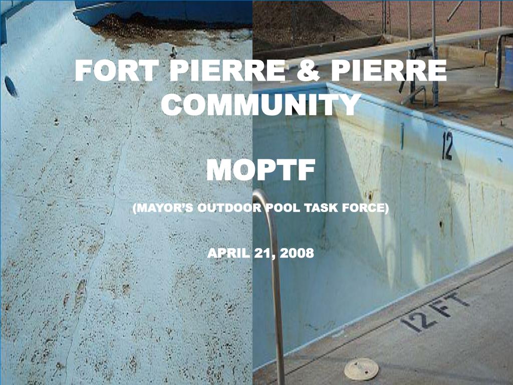 PPT - FORT PIERRE & PIERRE COMMUNITY MOPTF (MAYOR’S OUTDOOR POOL TASK ...