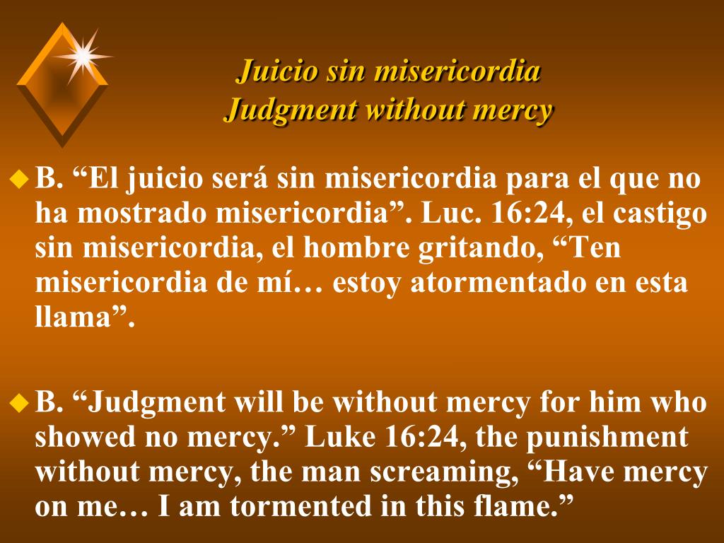 PPT - Juicio sin misericordia – Santiago 2:13 Judgment without mercy ...