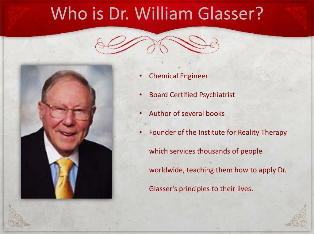 PPT - Dr. William Glasser Reality Therapy & Control Theory Presentation ...