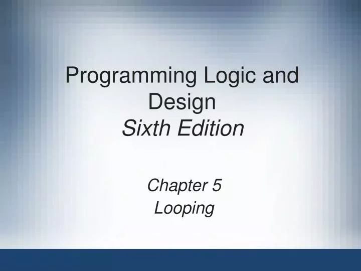 PPT - Programming Logic and Design Sixth Edition PowerPoint ...