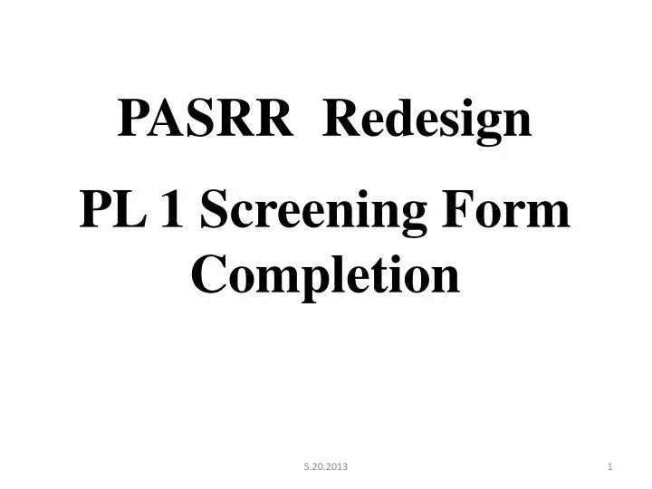 PPT - PASRR Redesign PL 1 Screening Form Completion PowerPoint ...