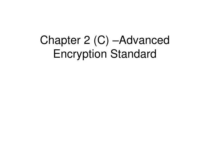 PPT - Chapter 2 (C) – Advanced Encryption Standard PowerPoint ...
