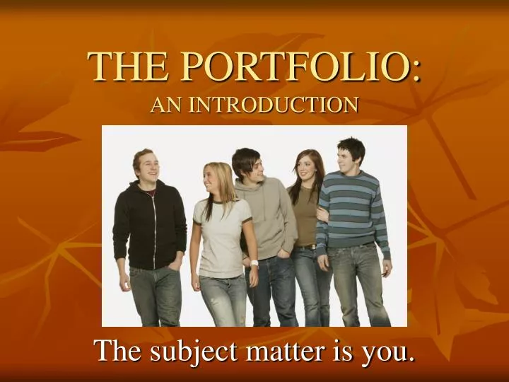 PPT - THE PORTFOLIO: AN INTRODUCTION PowerPoint Presentation, free ...