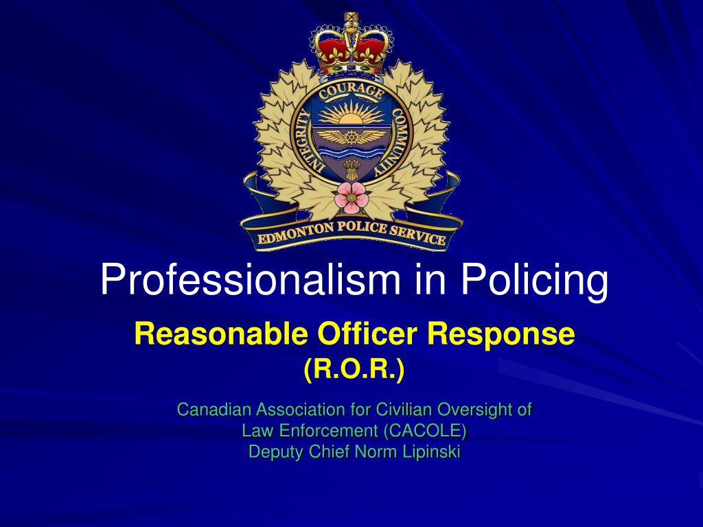 PPT - Reasonable Officer Response (R.O.R.) Canadian Association for ...