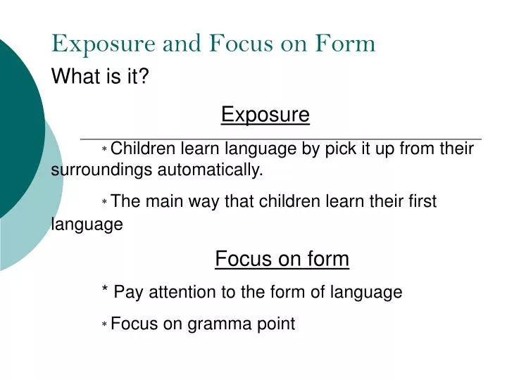 PPT - Exposure and Focus on Form PowerPoint Presentation, free download ...
