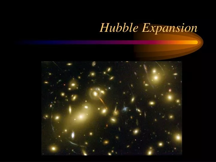 PPT - Hubble Expansion PowerPoint Presentation, free download - ID:1756393