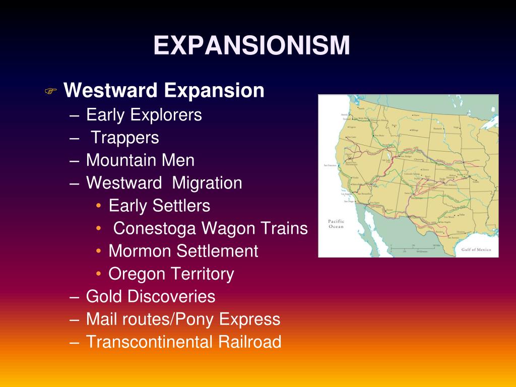 PPT - Expansionism rapid settlement & economic development of the West ...
