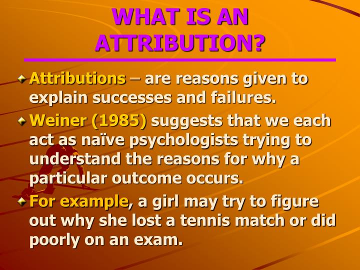 PPT - ATTRIBUTION THEORY: MAKING SENSE OF SUCCESSES AND FAILURES ...