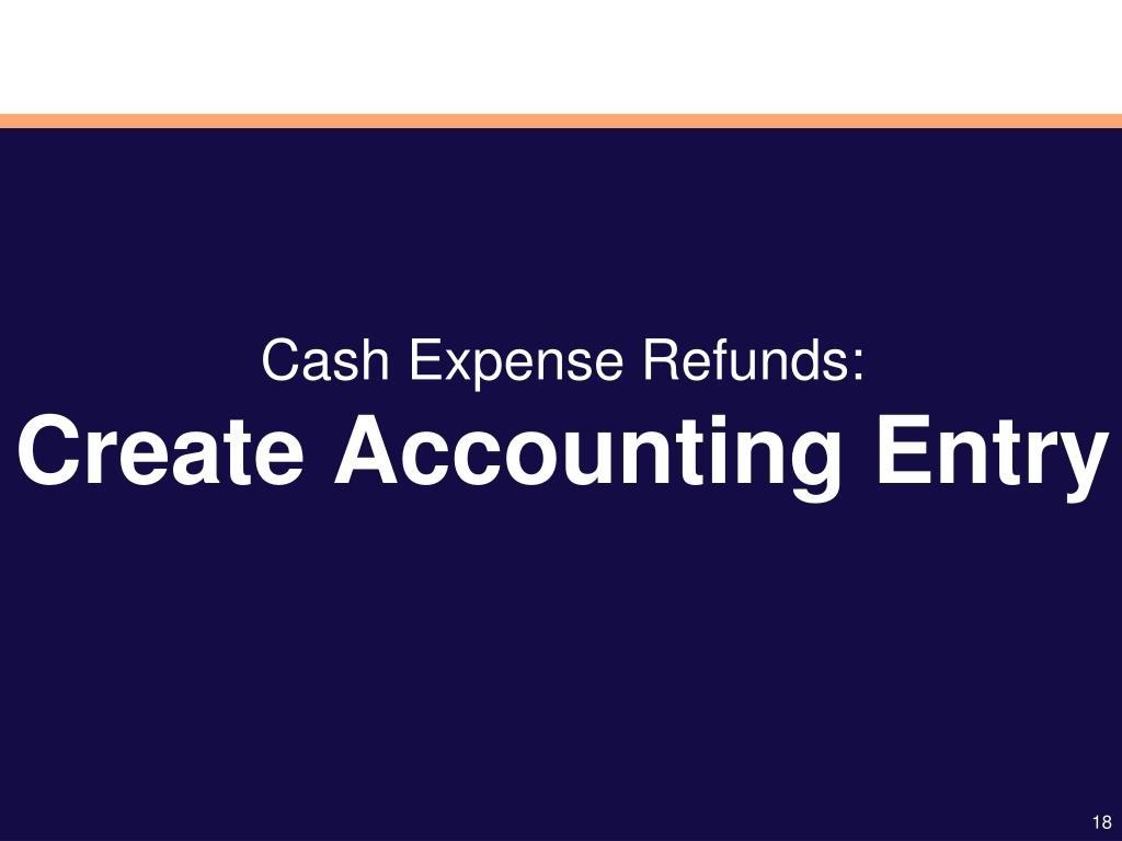PPT - CASH EXPENSE REFUNDS Treasury Management Finance and Accounting ...