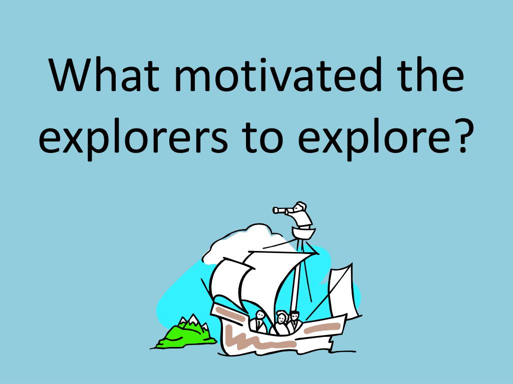 PPT - Reasons for Exploration PowerPoint Presentation, free download ...