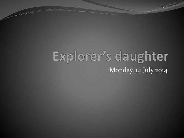 PPT - Explorer’s daughter PowerPoint Presentation, free download - ID ...
