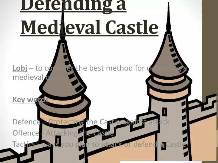 PPT - Attacking and Defending a Medieval Castle PowerPoint Presentation ...