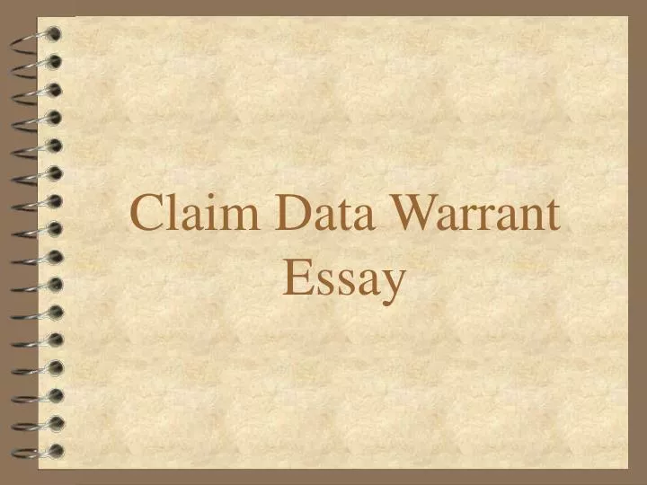 PPT - Claim Data Warrant Essay PowerPoint Presentation, free download ...