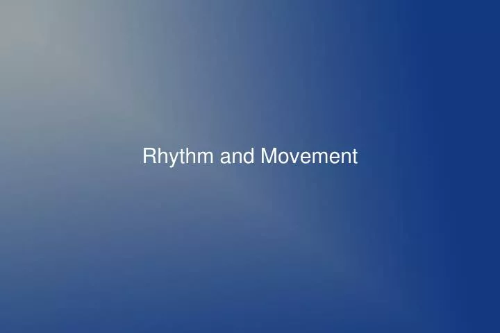 PPT - Rhythm and Movement PowerPoint Presentation, free download - ID ...