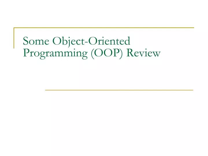 PPT - Some Object-Oriented Programming (OOP) Review PowerPoint ...