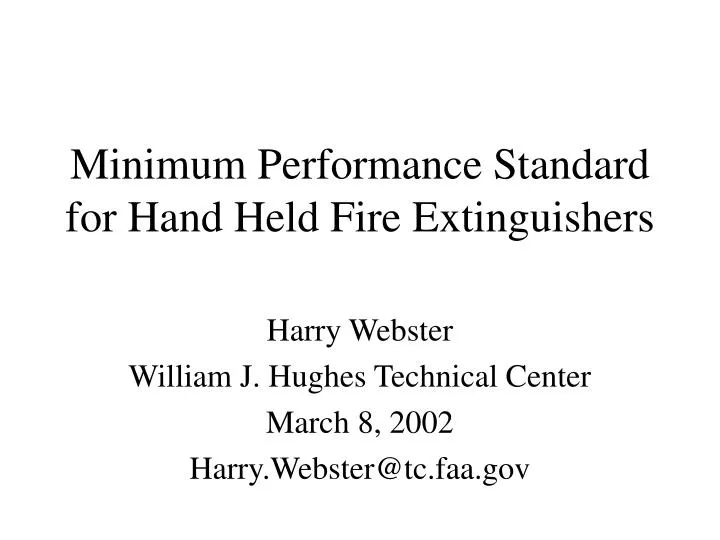 PPT - Minimum Performance Standard for Hand Held Fire Extinguishers ...