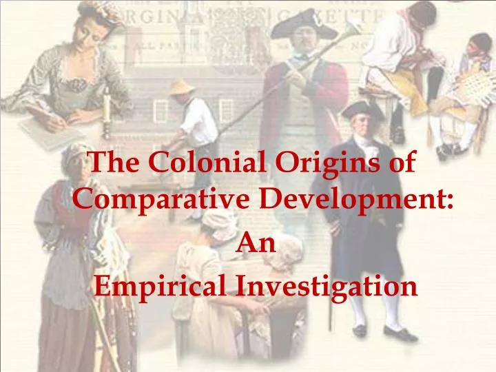 PPT - The Colonial Origins of Comparative Development: An Empirical ...