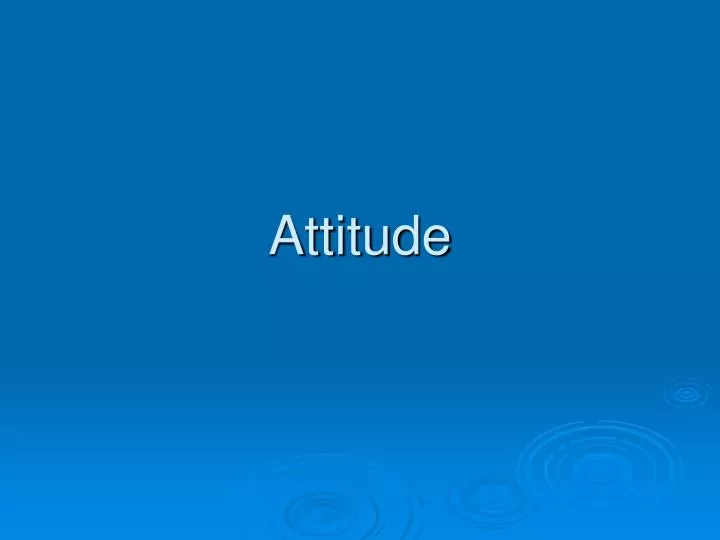 PPT - Attitude PowerPoint Presentation, free download - ID:1761609