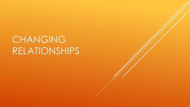 PPT - Changing relationships PowerPoint Presentation, free download ...