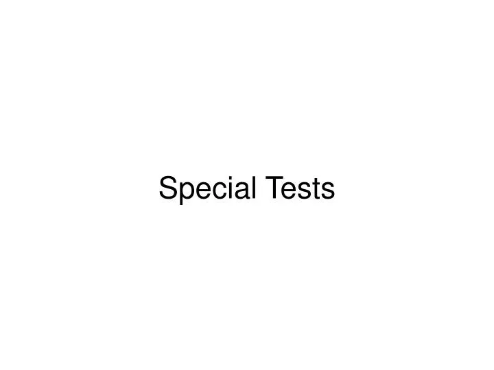 PPT - Special Tests PowerPoint Presentation, free download - ID:1762985