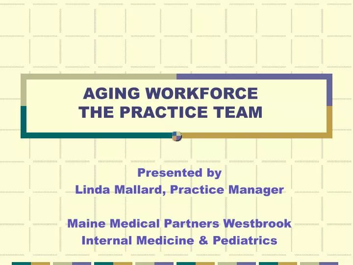 PPT - AGING WORKFORCE THE PRACTICE TEAM PowerPoint Presentation, free ...
