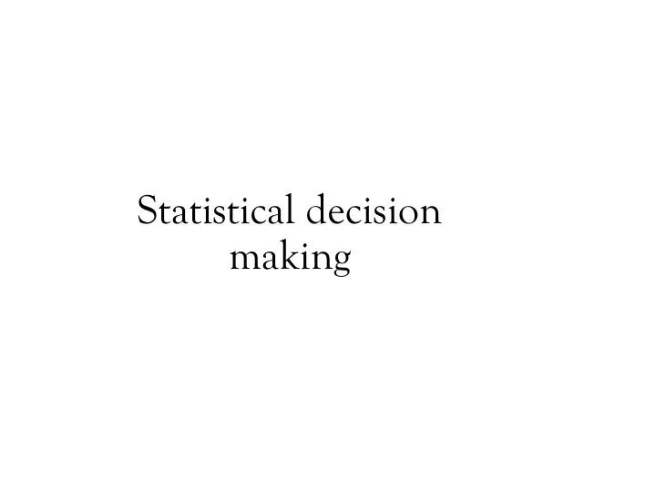 PPT - Statistical decision making PowerPoint Presentation, free ...