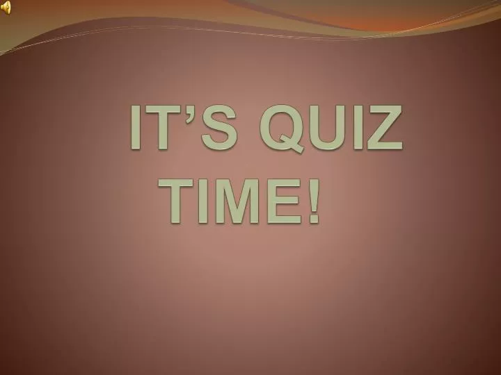 PPT - IT’S QUIZ TIME! PowerPoint Presentation, free download - ID:1763620
