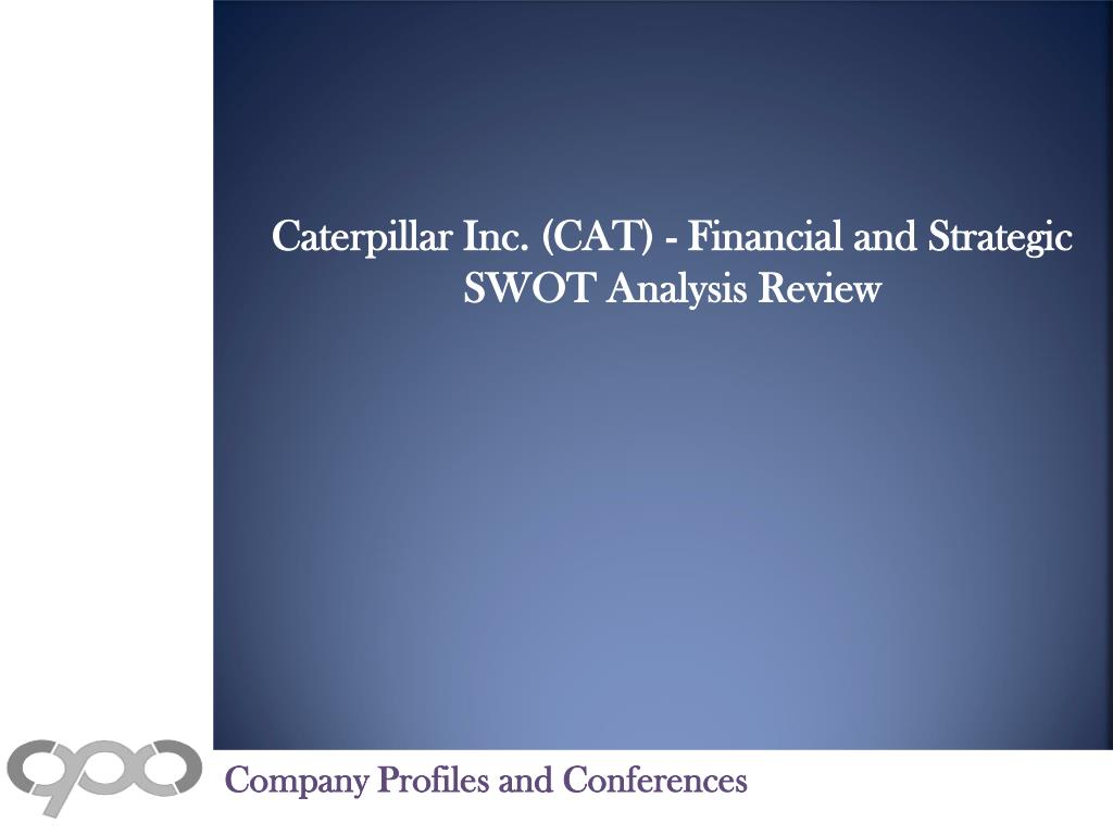 PPT - Caterpillar Inc. (CAT) - Financial and Strategic SWOT Analys ...