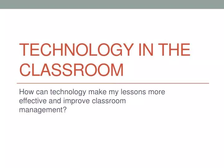 PPT - Technology in The Classroom PowerPoint Presentation, free ...