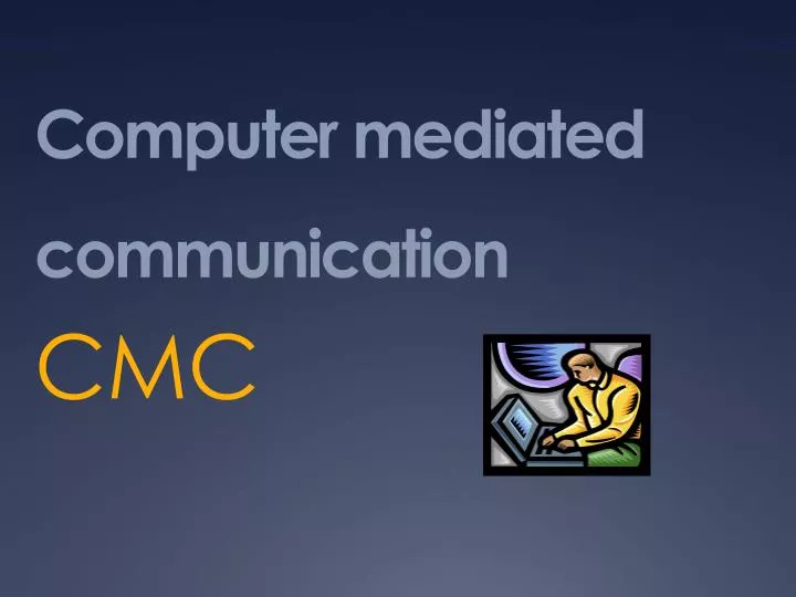 PPT - Computer mediated communication PowerPoint Presentation, free ...