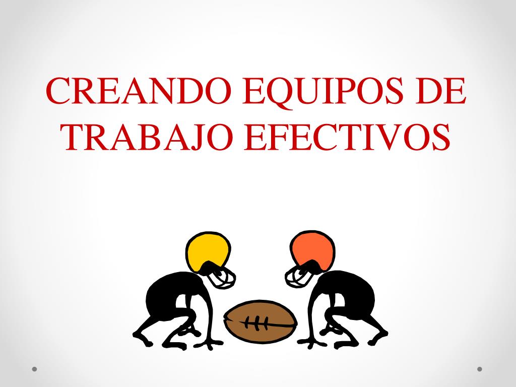 PPT - CREANDO EQUIPOS DE TRABAJO EFECTIVOS PowerPoint Presentation ... PPT - CREANDO EQUIPOS DE TRABAJO EFECTIVOS PowerPoint Presentation ...