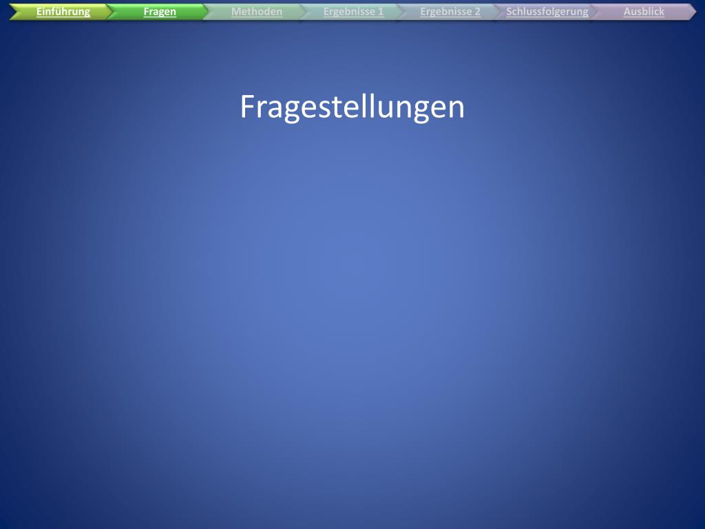 PPT - Einführung Fragen Methoden Ergebnisse 1 Ergebnisse 2 ...