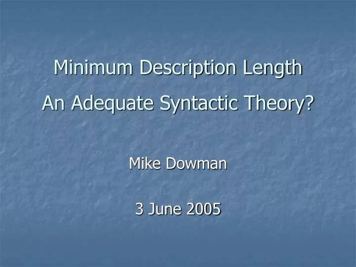 PPT - Minimum Description Length An Adequate Syntactic Theory ...