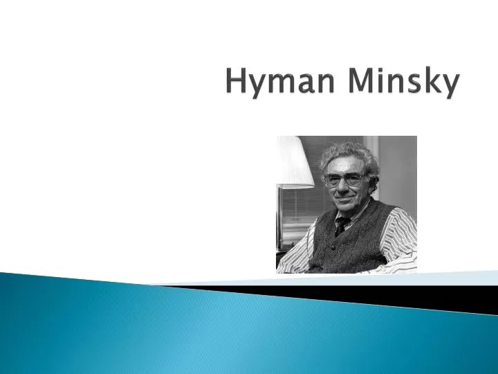 PPT - Hyman Minsky PowerPoint Presentation, free download - ID:1768216