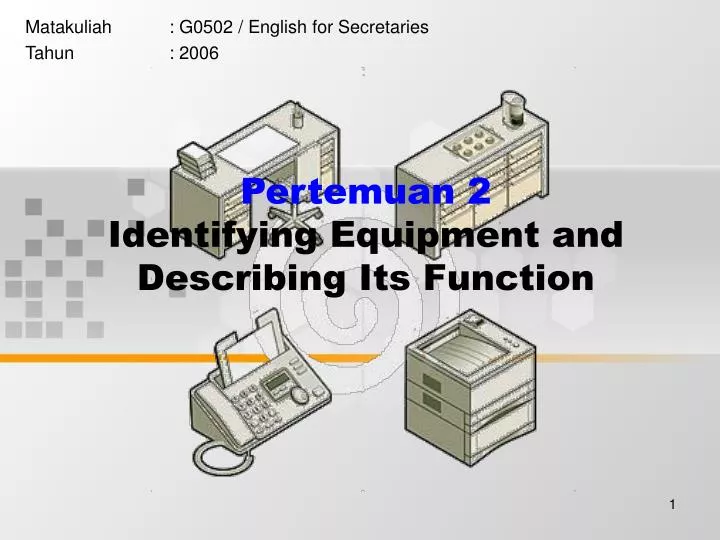 PPT - Pertemuan 2 Identifying Equipment and Describing Its Function ...