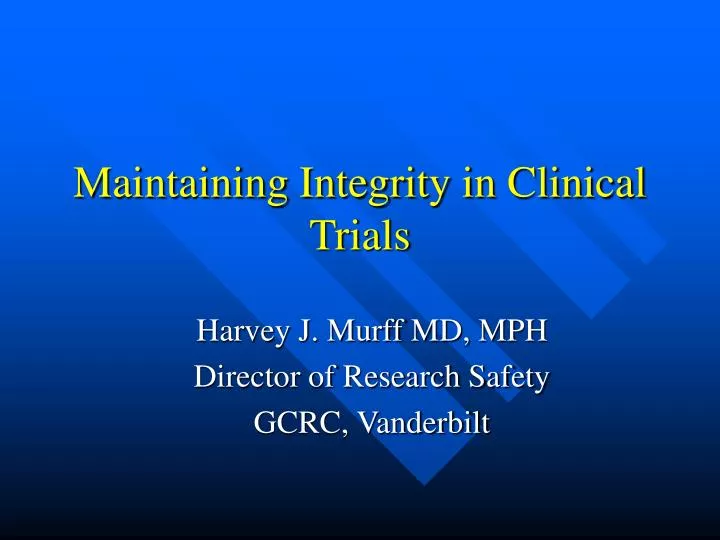 PPT - Maintaining Integrity in Clinical Trials PowerPoint Presentation ...