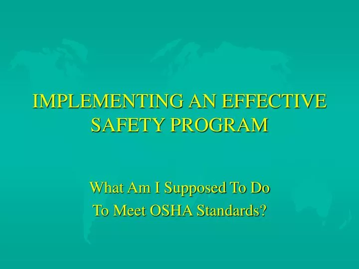 PPT - IMPLEMENTING AN EFFECTIVE SAFETY PROGRAM PowerPoint Presentation ...