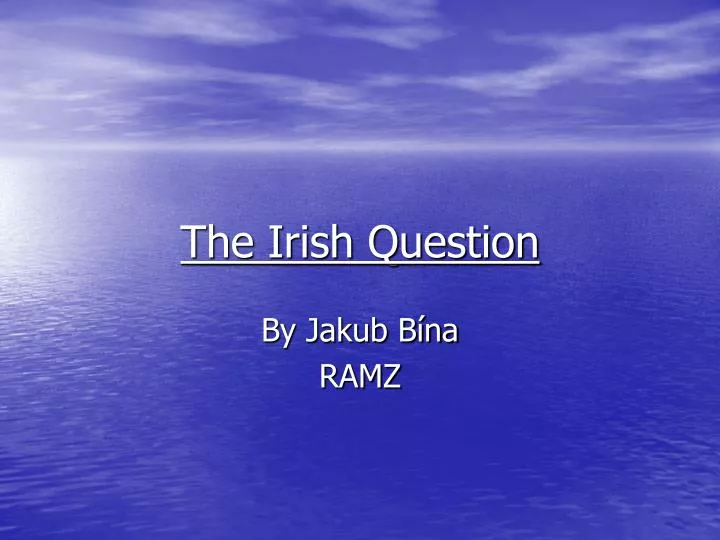 PPT - The Irish Question PowerPoint Presentation, free download - ID ...
