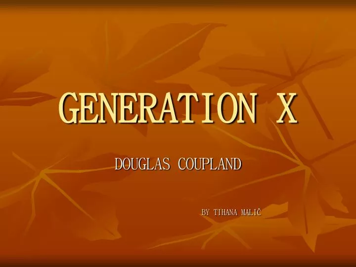 PPT - GENERATION X PowerPoint Presentation, free download - ID:1773987