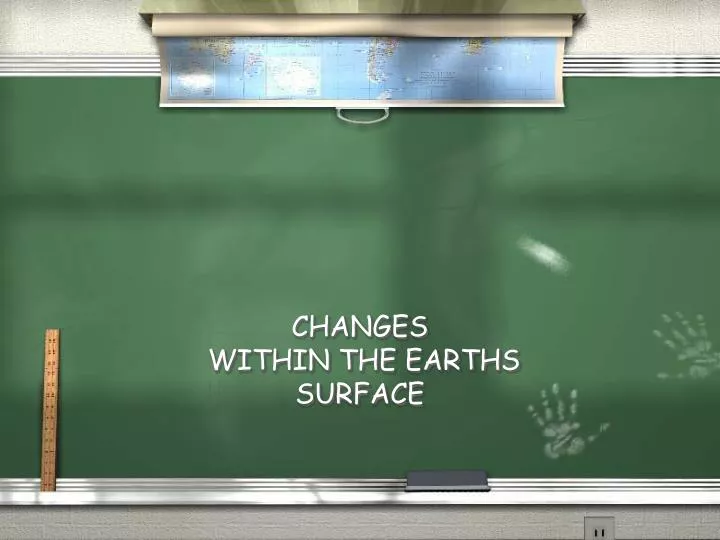PPT - CHANGES WITHIN THE EARTHS SURFACE PowerPoint Presentation, free ...