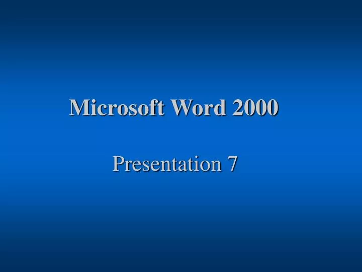 PPT - Microsoft Word 2000 Presentation 7 PowerPoint Presentation, free ...
