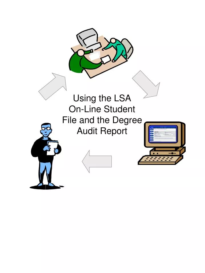 PPT - Using the LSA On-Line Student File and the Degree Audit Report ...