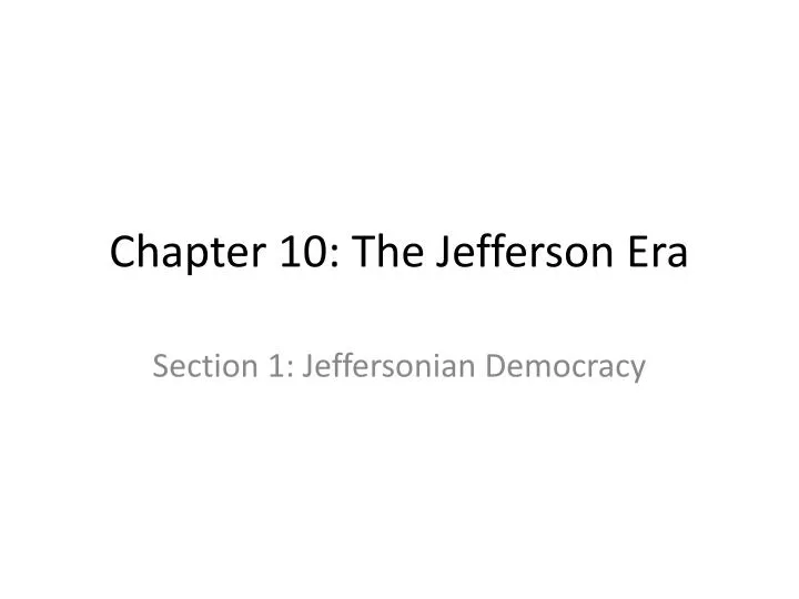PPT - Chapter 10: The Jefferson Era PowerPoint Presentation, free ...