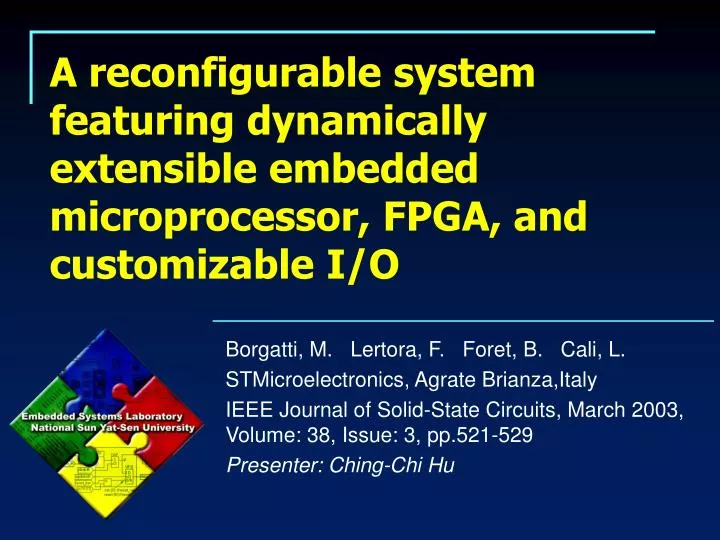 PPT - A reconfigurable system featuring dynamically extensible embedded microprocessor, FPGA ...