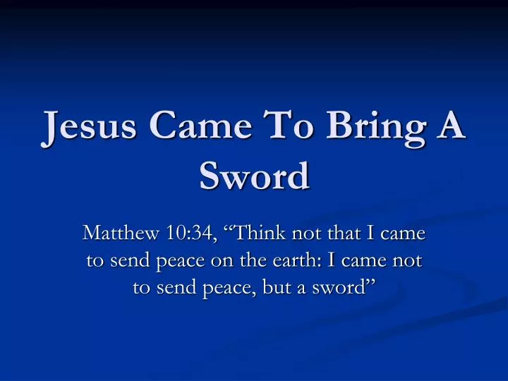 PPT - Jesus Came To Bring A Sword PowerPoint Presentation, free ...