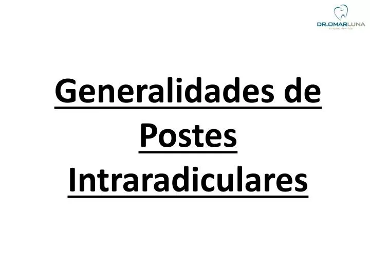 PPT - Generalidades de Postes Intraradiculares PowerPoint Presentation ...